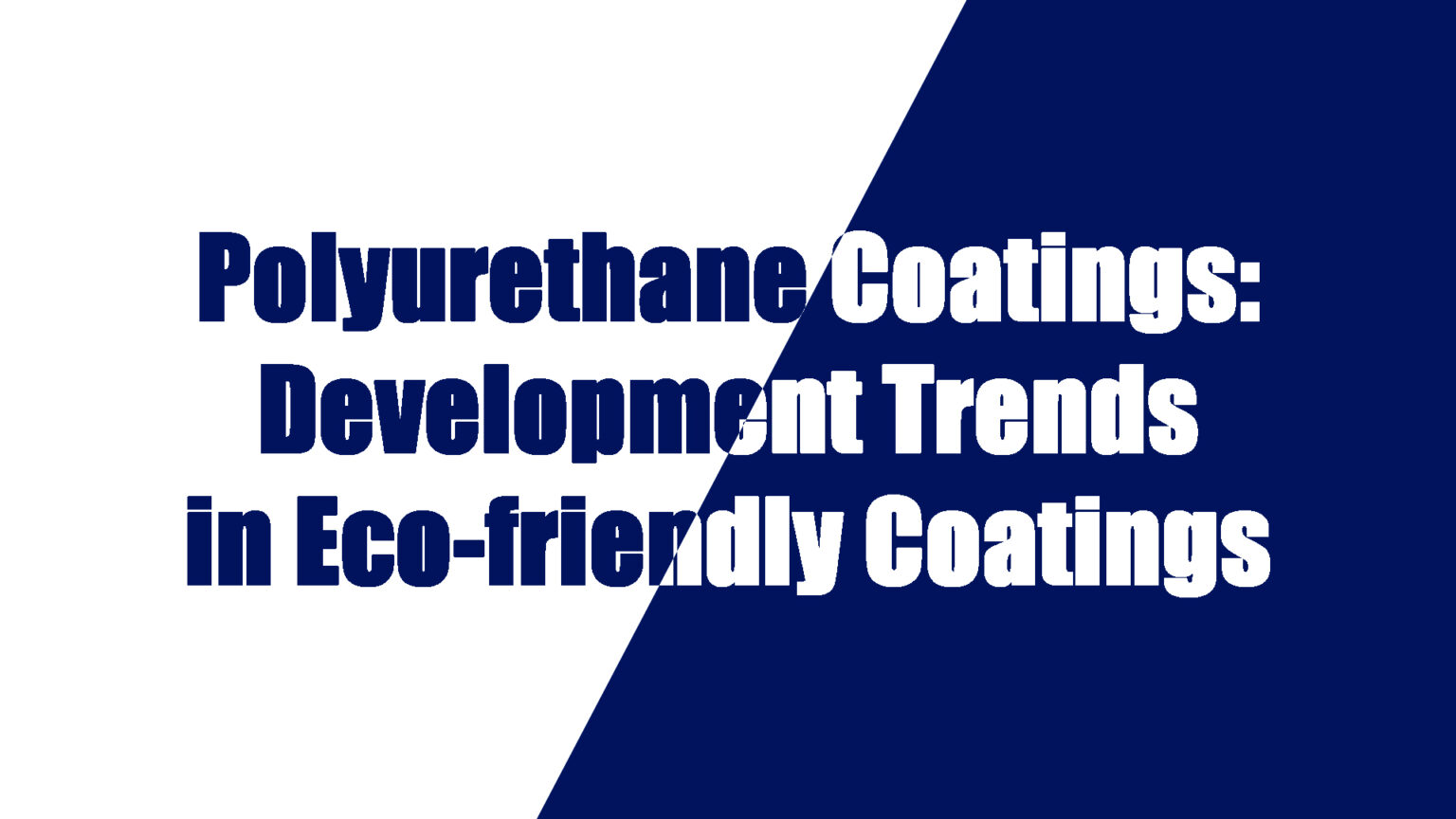 Polyurethane Coatings: Development Trends in Eco-friendly Coatings ...