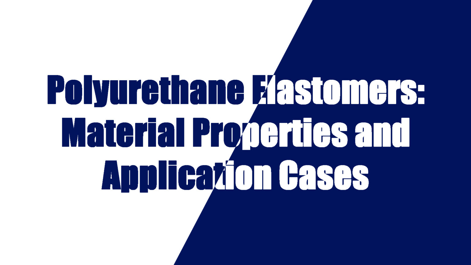 Polyurethane Elastomers: Material Properties and Application Cases - Cold Chain Solution Supplier
