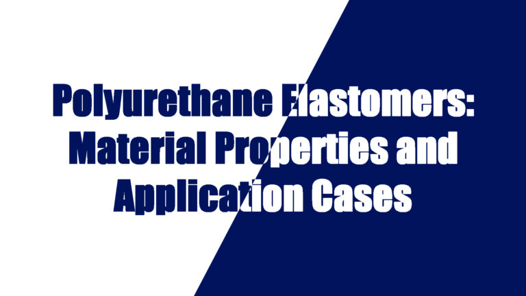 Polyurethane Elastomers: Material Properties and Application Cases ...